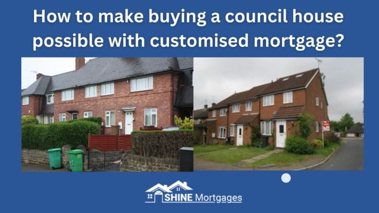 Is buying a council house possible with customised mortgage?